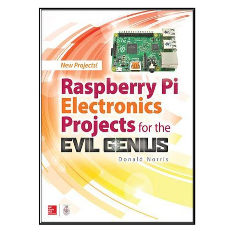 قیمت و خرید کتاب Raspberry Pi Electronics Projects For The Evil Genius