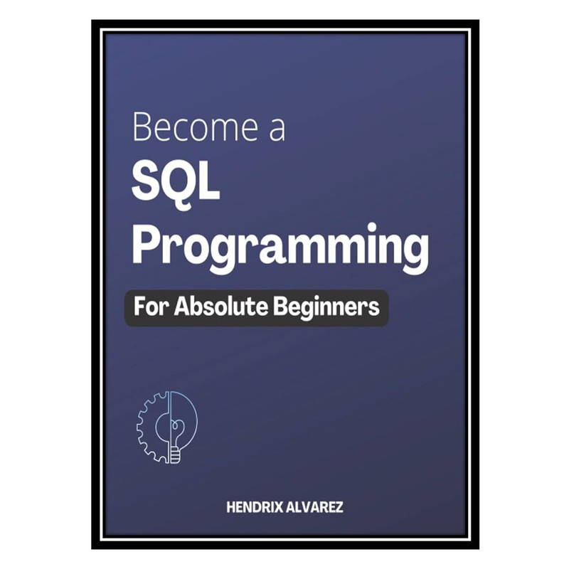 قیمت و خرید کتاب Become A Sql Programming For Absolute Beginners اثر
