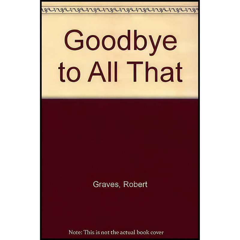 قیمت و خرید کتاب Goodbye to All That اثر Sean Barrett and Robert Graves ...