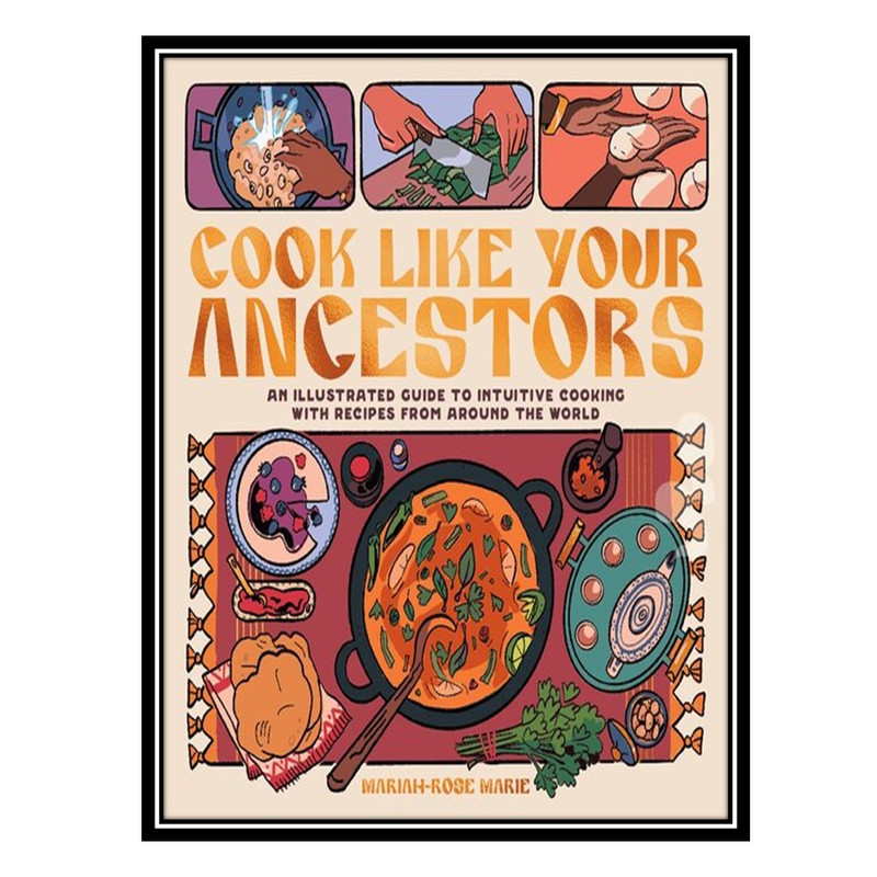قیمت و خرید کتاب Cook Like Your Ancestors: An Illustrated Guide to ...
