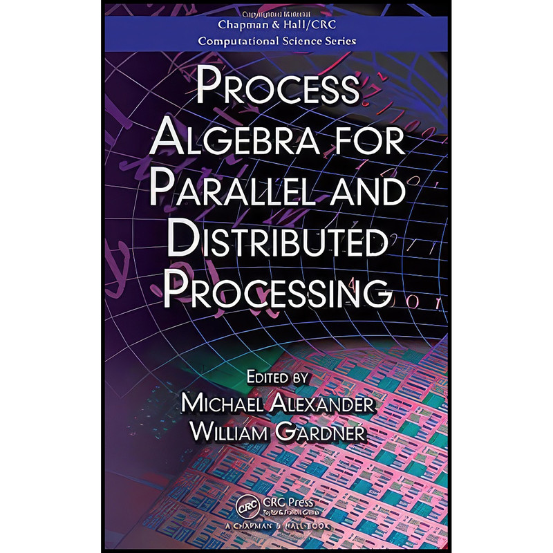 قیمت و خرید کتاب Process Algebra for Parallel and Distributed Processing اثر جمعي از نويسندگان ...