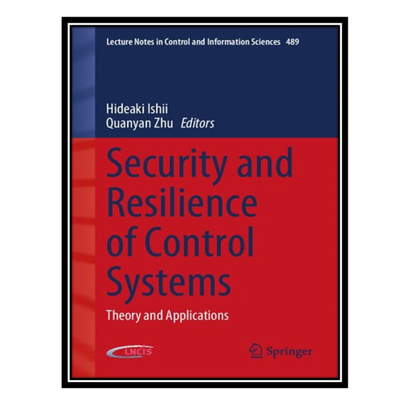 قیمت و خرید کتاب Security And Resilience Of Control Systems Theory And