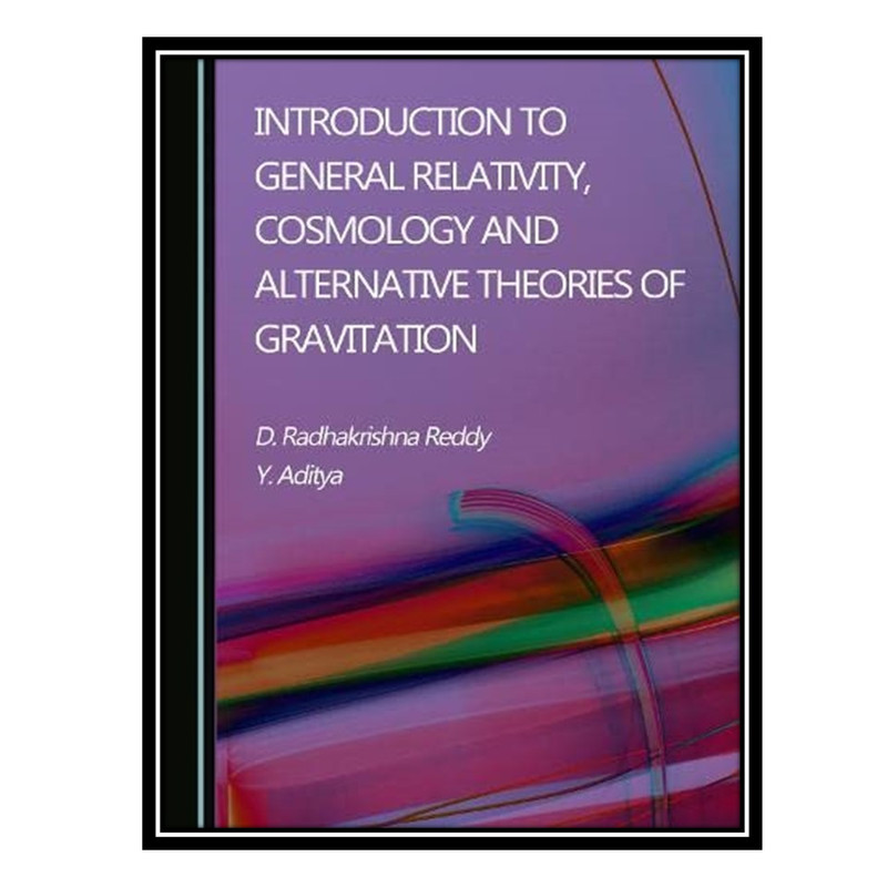 قیمت و خرید کتاب Introduction to General Relativity, Cosmology and Alternative Theories of ...