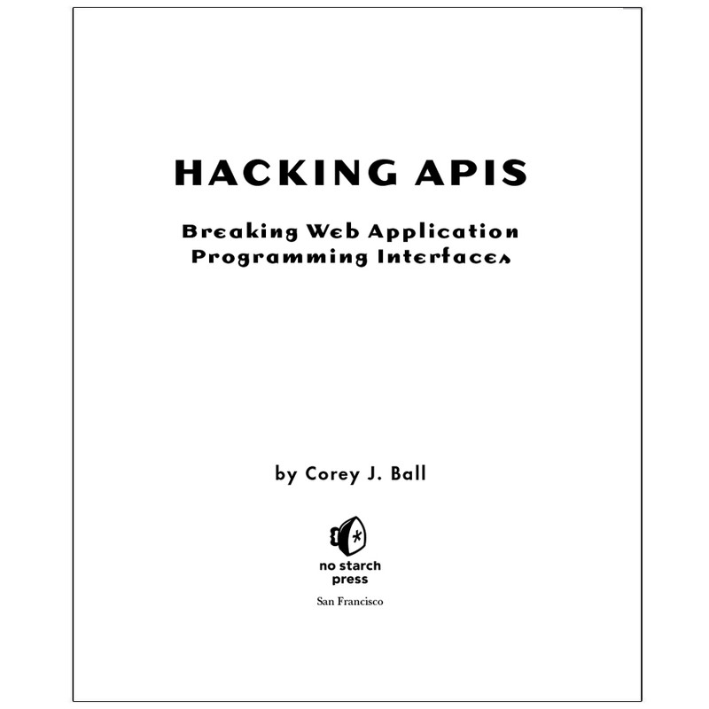 قیمت و خرید کتاب Hacking Apis Breaking Web Application Programming Interfaces اثر Corey J Ball