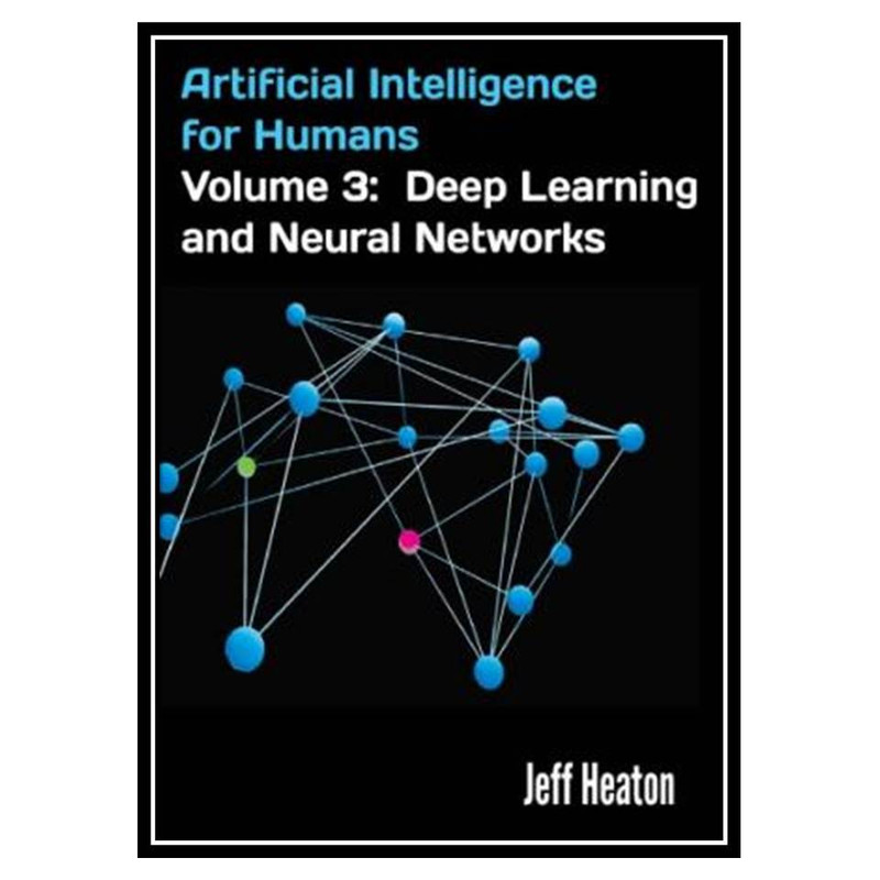 قیمت و خرید کتاب Artificial Intelligence for Humans, Volume 3: Deep Learning and Neural Networks ...