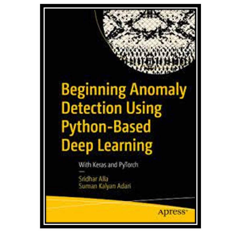 قیمت و خرید کتاب Beginning Anomaly Detection Using Python-Based Deep ...