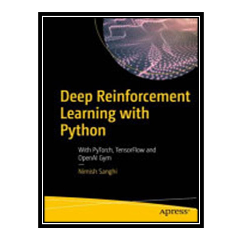 قیمت و خرید کتاب Deep Reinforcement Learning with Python: With PyTorch, TensorFlow and OpenAI ...