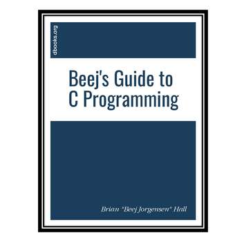 قیمت و خرید کتاب Beej’s Guide to C Programming اثر Brian Hall انتشارات ...