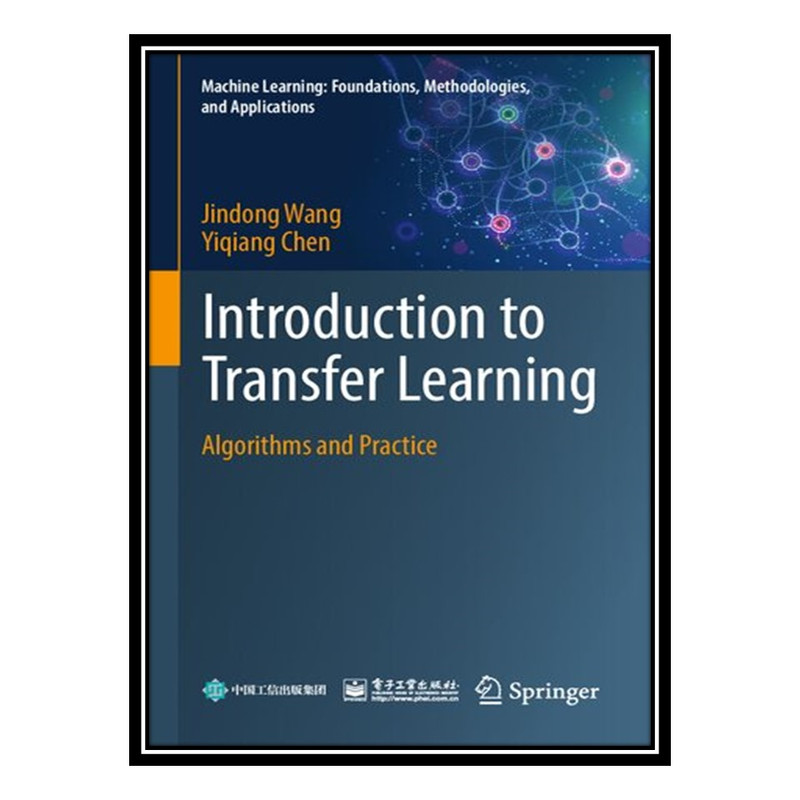 قیمت و خرید کتاب Introduction to Transfer Learning: Algorithms and ... قیمت و خرید کتاب Introduction to Transfer Learning: Algorithms and ...