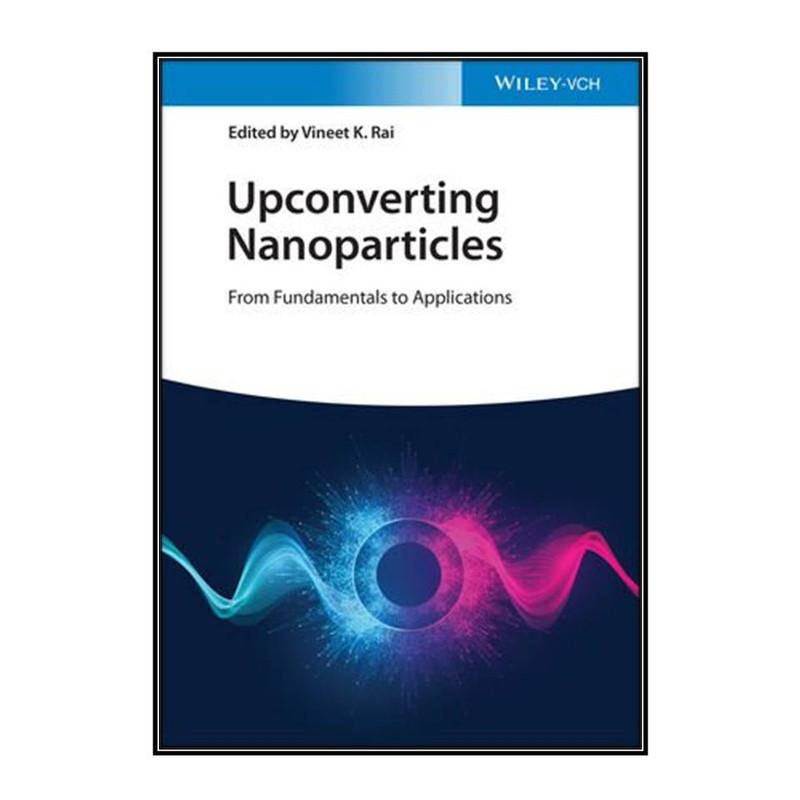قیمت و خرید کتاب Upconverting Nanoparticles اثر Vineet K. Rai انتشارات مؤلفين طلايي