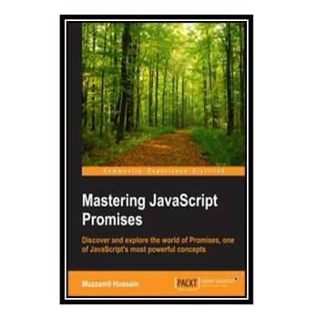 قیمت و خرید کتاب Mastering JavaScript Promises: Discover and explore the world of promises, one ...