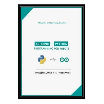 قیمت و خرید کتاب Arduino + Python Programming for Robots اثر NARESH ...