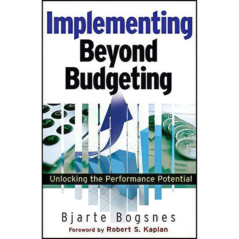 قیمت و خرید کتاب Implementing Beyond Budgeting اثر Bjarte Bogsnes انتشارات Wiley