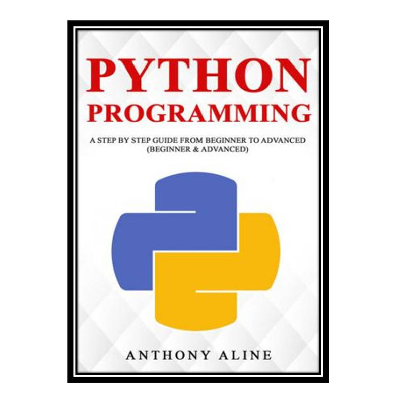 قیمت و خرید کتاب Python Programming A Step By Step Guide From Beginner 