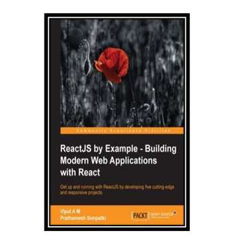 قیمت و خرید کتاب ReactJS by Example: Building Modern Web Applications with React اثر Vipul A M ...
