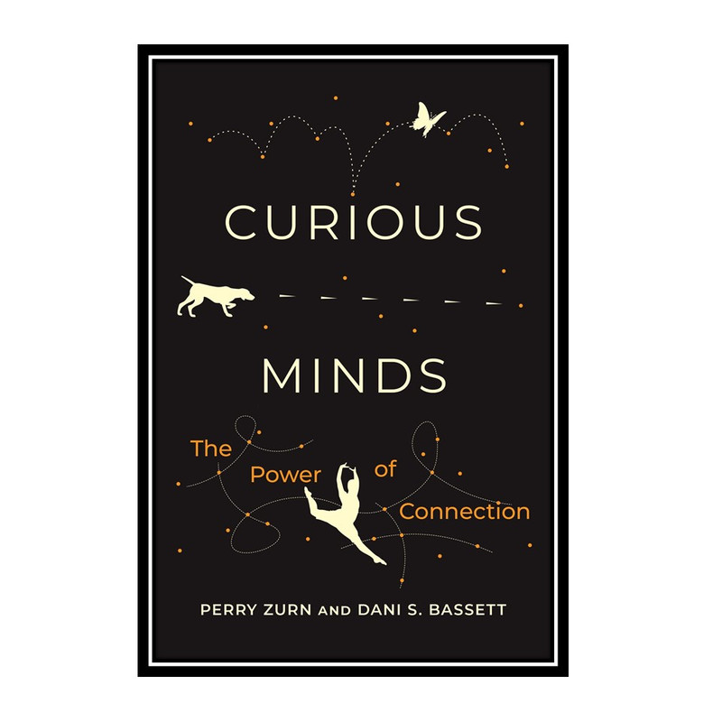 قیمت و خرید کتاب Curious Minds اثر Perry Zurn and Dani S. Bassett ... قیمت و خرید کتاب Curious Minds اثر Perry Zurn and Dani S. Bassett ...