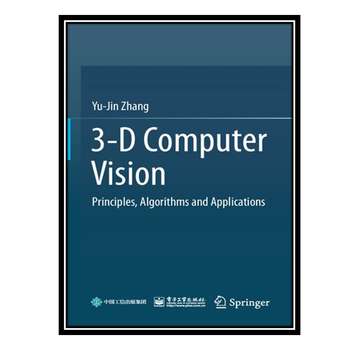 قیمت و خرید کتاب 3-D Computer Vision: Principles, Algorithms and Applications اثر Yu-Jin Zhang ...