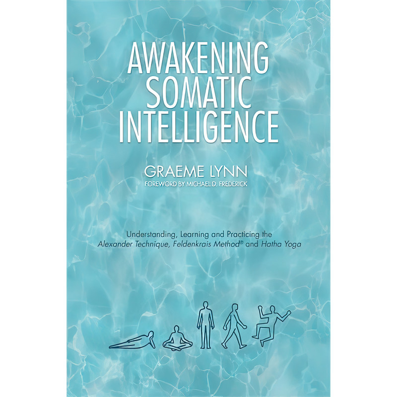 قیمت و خرید کتاب Awakening Somatic Intelligence اثر Graeme Lynn انتشارات تازه ها