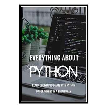 قیمت و خرید کتاب Everything About Python Learn Coding Programs With