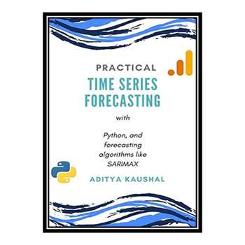 قیمت و خرید کتاب An Overview of Practical Time Series Forecasting Using Python: Forecast ...