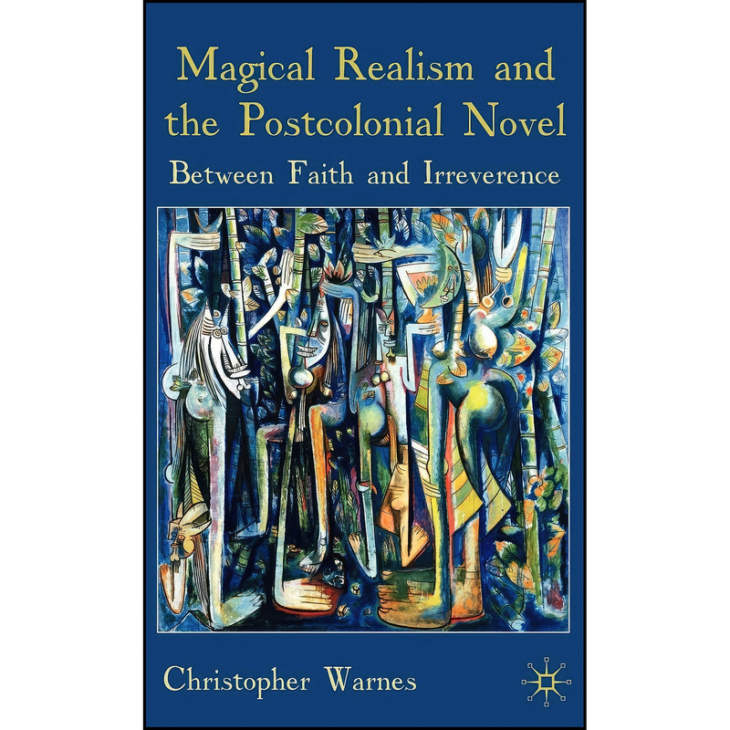 قیمت و خرید کتاب Magical Realism and the Postcolonial Novel اثر ...