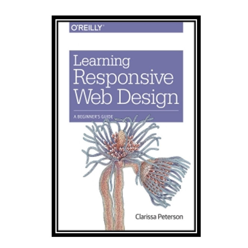 قیمت و خرید کتاب Learning Responsive Web Design A Beginners Guide اثر