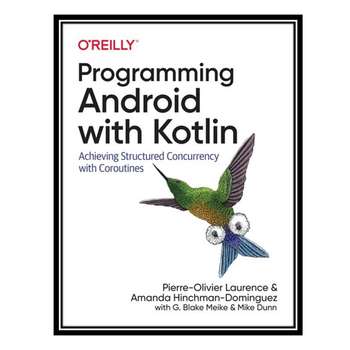 قیمت و خرید کتاب Programming Android with Kotlin: Achieving Structured ... قیمت و خرید کتاب Programming Android with Kotlin: Achieving Structured ...