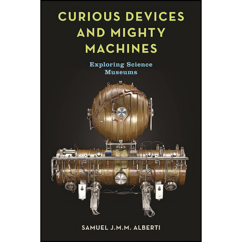 قیمت و خرید کتاب Curious Devices and Mighty Machines اثر Samuel J. M. M ...