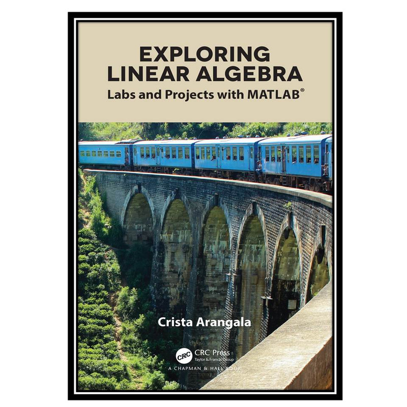 قیمت و خرید کتاب Exploring linear algebra: labs and projects with Matlab اثر Arangala Crista ...