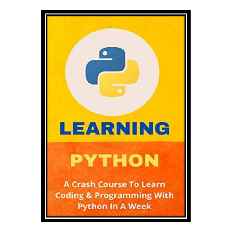 قیمت و خرید کتاب Learning Python A Crash Course To Learn Coding