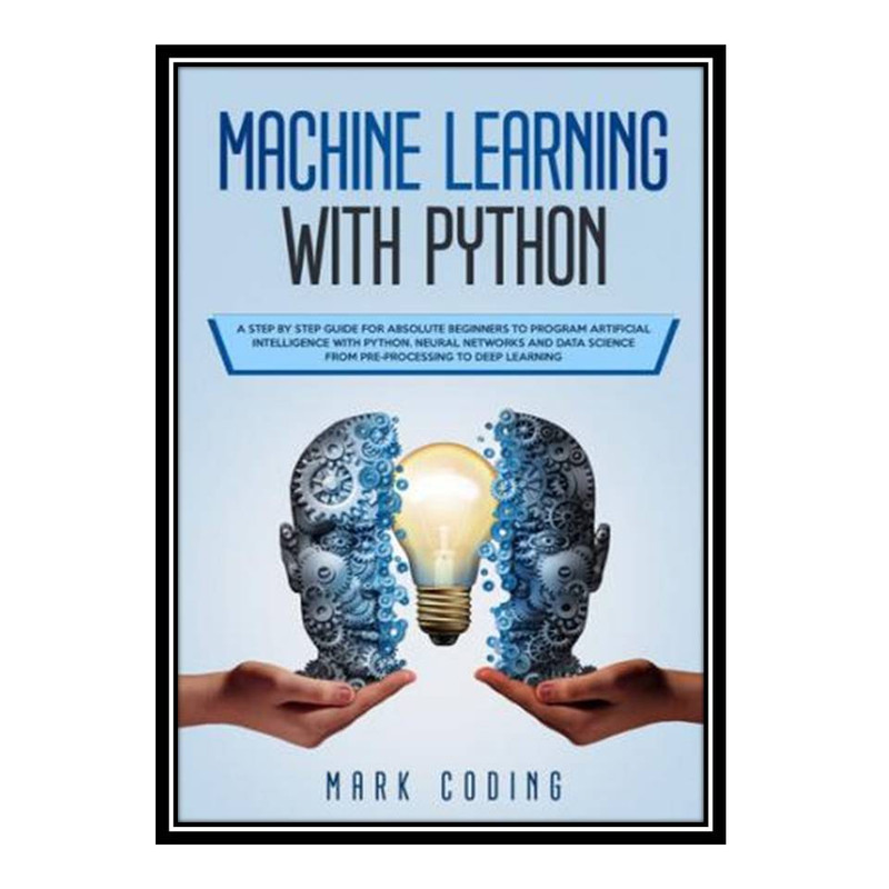 قیمت و خرید کتاب Machine Learning With Python اثر Mark Coding انتشارات 