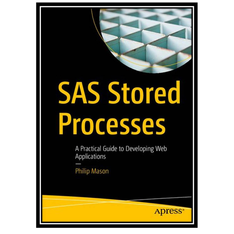 قیمت و خرید کتاب Sas Stored Processes A Practical Guide To Developing