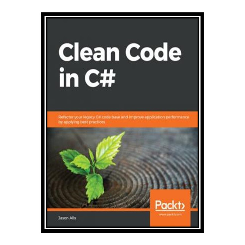 قیمت و خرید کتاب Clean Code in C#: Refactor your legacy C# code base and improve application ...