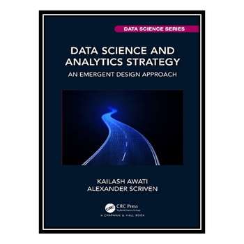 قیمت و خرید کتاب Data Science and Analytics Strategy: An Emergent Design Approach اثر Kailash ...