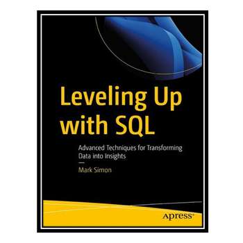 قیمت و خرید کتاب Leveling Up with SQL: Advanced Techniques for Transforming Data into Insights ...