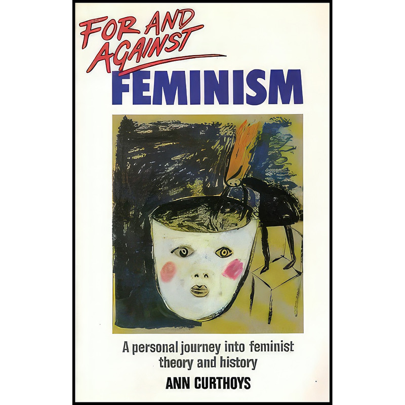 قیمت و خرید کتاب For and Against Feminism اثر Ann Curthoys انتشارات ...
