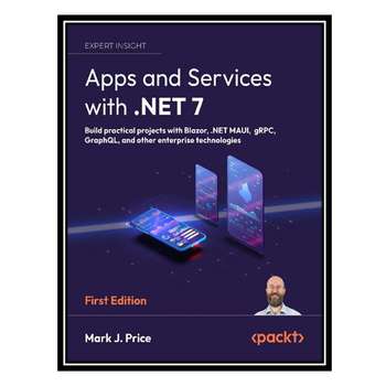 قیمت و خرید کتاب Apps and Services with .NET 7. Build practical projects with Blazor, .NET MAUI ...