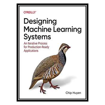 قیمت و خرید کتاب Designing Machine Learning Systems: An Iterative ...