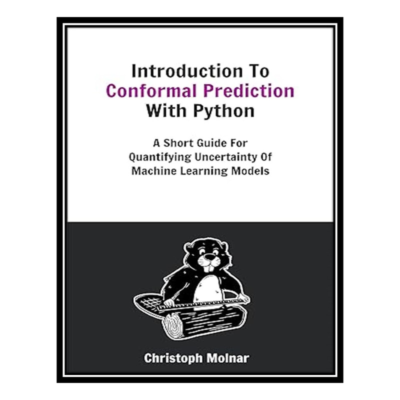 قیمت و خرید کتاب Introduction To Conformal Prediction With Python اثر Christoph Molnar انتشارات ...