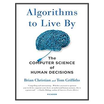 قیمت و خرید کتاب Algorithms to Live By اثر Brian Christian and Tom ...