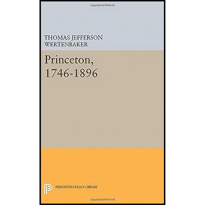 قیمت و خرید کتاب Princeton, 1746-1896 اثر Thomas Jefferson Wertenbaker ...