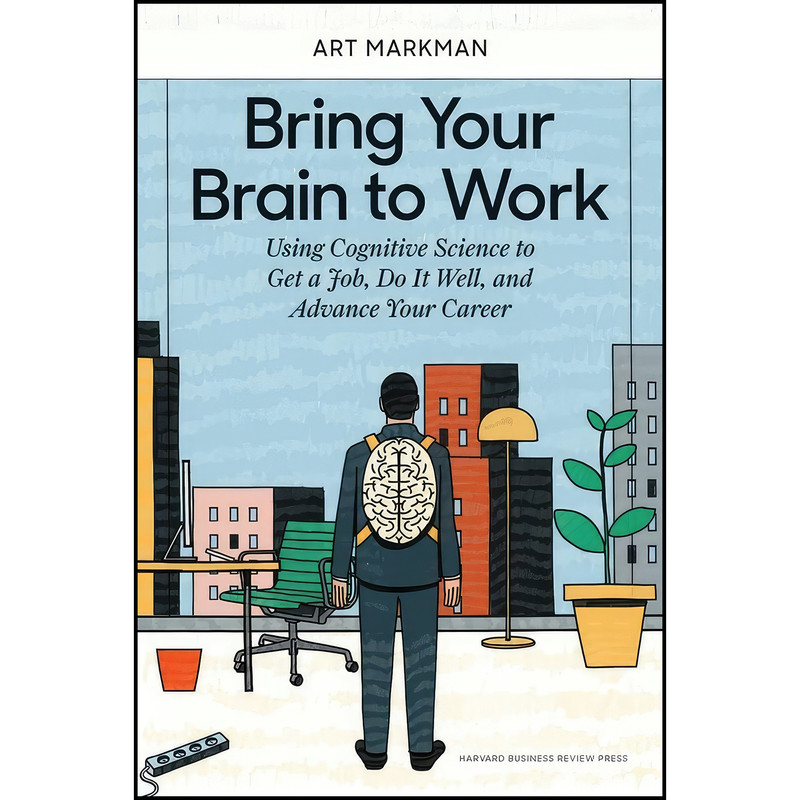 قیمت و خرید کتاب Bring Your Brain to Work اثر Arthur B. Markman انتشارات Harvard Business Review ...
