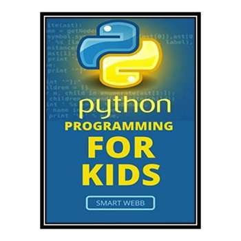 قیمت و خرید کتاب Python Programming For Kids: A Comprehensive Kid’S ...