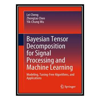 قیمت و خرید کتاب Bayesian Tensor Decomposition For Signal Processing And Machine Learning