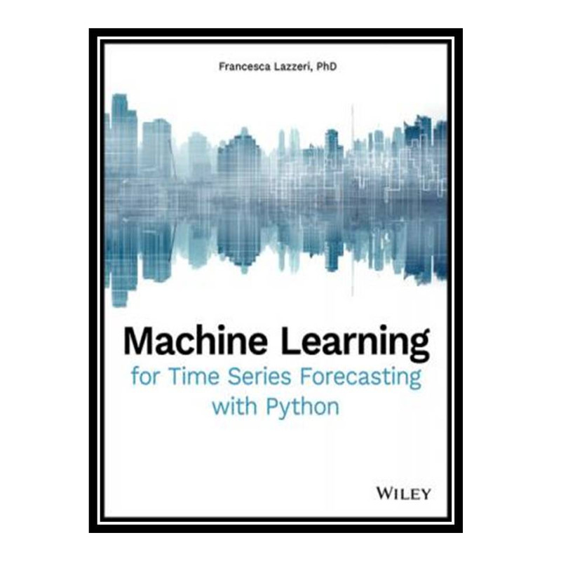 قیمت و خرید کتاب Machine Learning for Time Series Forecasting with ... قیمت و خرید کتاب Machine Learning for Time Series Forecasting with ...