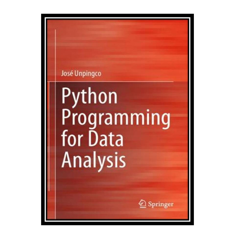 قیمت و خرید کتاب Python Programming for Data Analysis اثر Jose Unpingco انتشارات مؤلفین طلایی