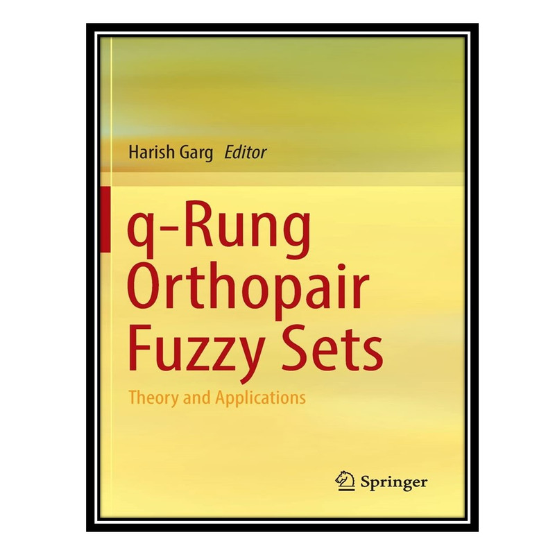 قیمت و خرید کتاب q-Rung Orthopair Fuzzy Sets: Theory and Applications ...