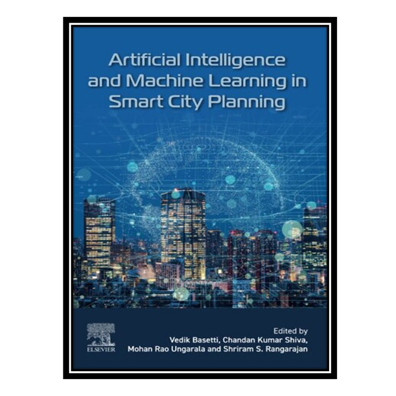 قیمت و خرید کتاب Artificial Intelligence and Machine Learning in Smart City Planning اثر Vedik ...