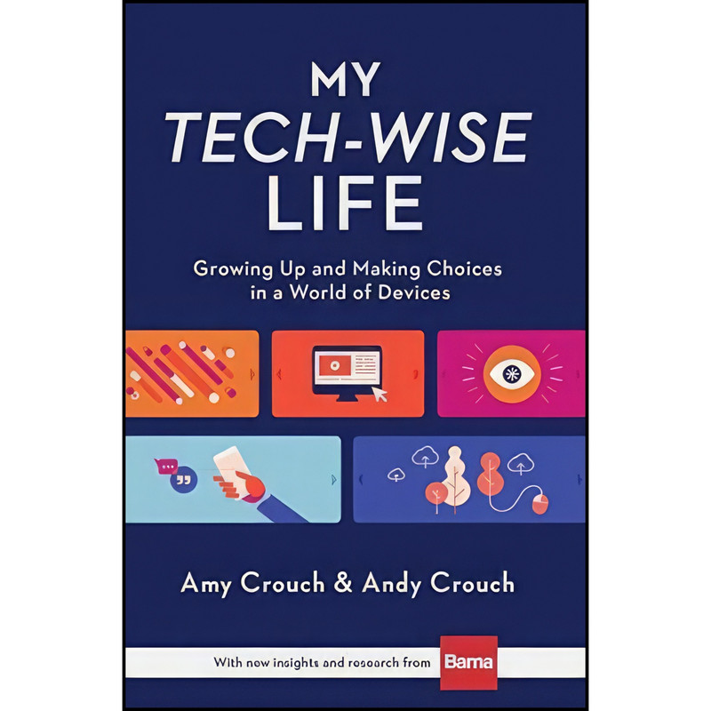 قیمت و خرید کتاب My Tech-Wise Life اثر Amy Crouch and Andy Crouch ...