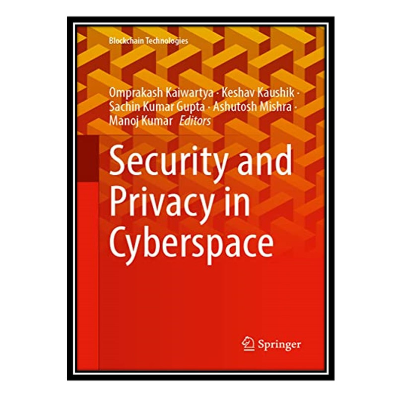 قیمت و خرید کتاب Security and Privacy in Cyberspace اثر جمعی از نویسندگان انتشارات مؤلفین طلایی
